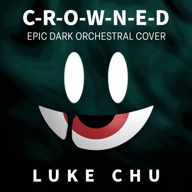 C-R-O-W-N-E-D - Epic Dark Orchestral Cover - song and lyrics by Luke ...