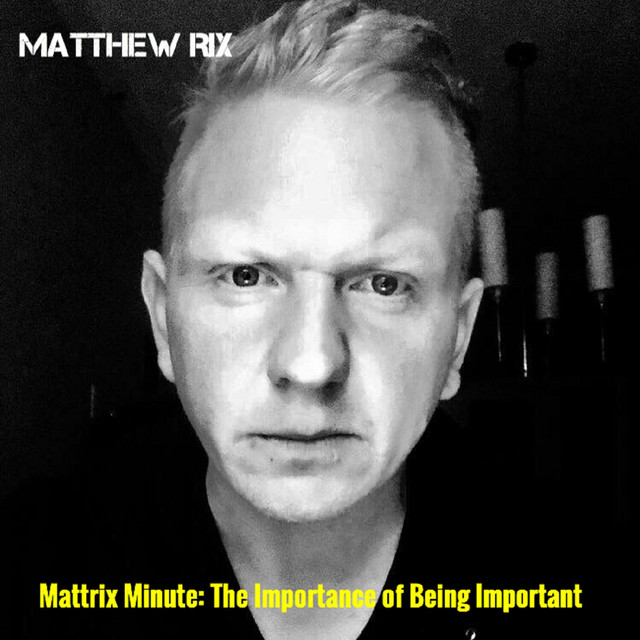 Mattrix Minute: The Importance of Being Important - Audiobook by ...