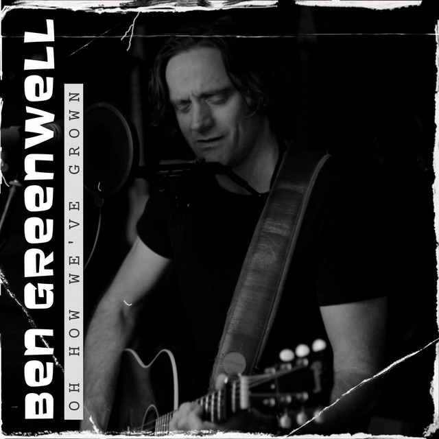 Oh How We've Grown - Single by Ben Greenwell | Spotify