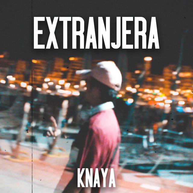 Extranjera - song by Knaya | Spotify
