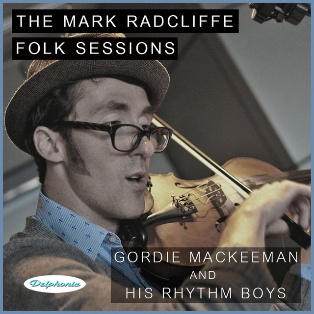 The Mark Radcliffe Folk Sessions: Gordie Mackeeman and His Rhythm Boys ...
