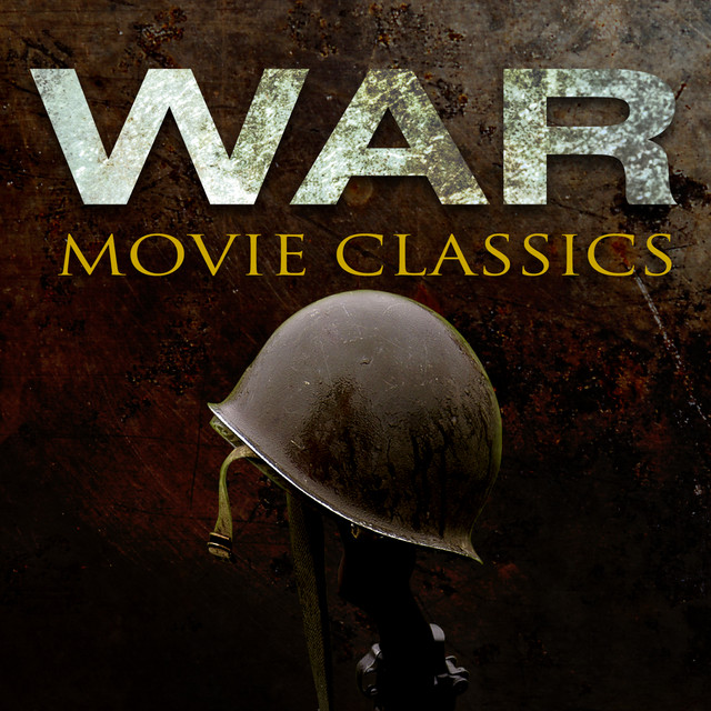 War Movie Classics - Compilation by Various Artists | Spotify