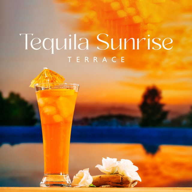 Tequila Sunrise Terrace: Sexy & Glamorous Jazz Ambiance - Album by ...