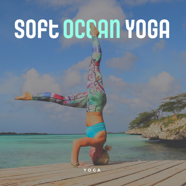 Soft Ocean Yoga - Album by Yoga | Spotify
