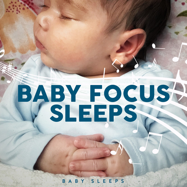 Baby Focus Sleeps - Album by Baby Sleeps | Spotify