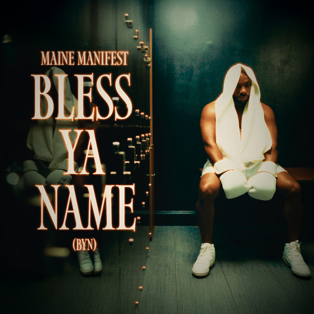 Bless Ya Name (BYN) - song and lyrics by Maine Manifest | Spotify