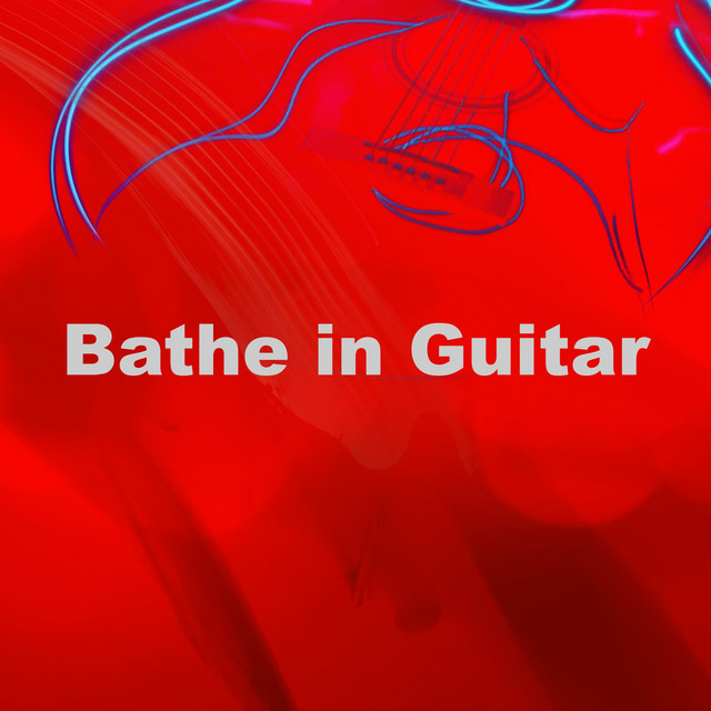Bathe in Guitar - Album by Musica de Relajacion Espace | Spotify