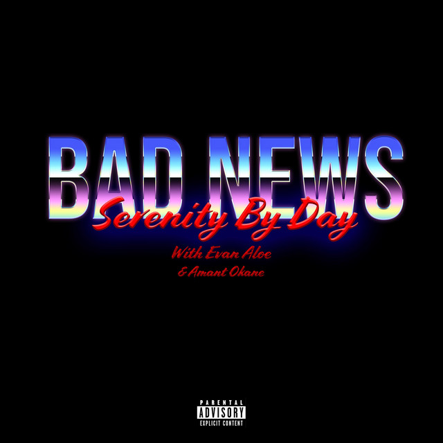 Bad News - song and lyrics by Serenity by Day, evan aloe, evan aloe xo ...