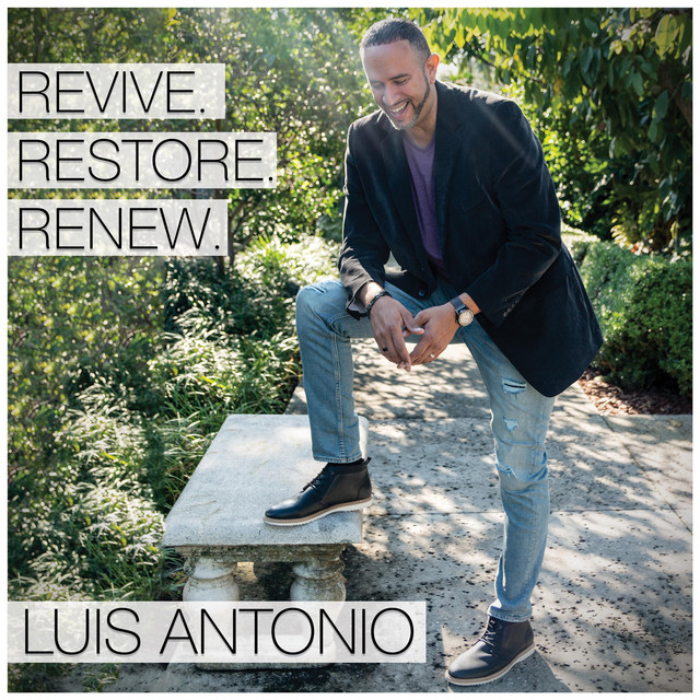 Revive. Restore. Renew. - EP by Luis Antonio Ortiz | Spotify