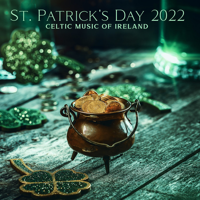 St. Patrick's Day 2022: Celtic Music of Ireland - Album by Celtic ...