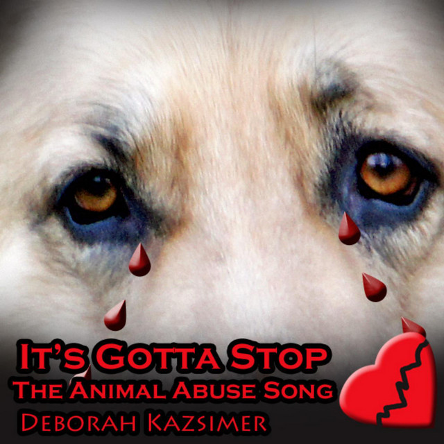 It's Gotta Stop (The Animal Abuse Song) - song and lyrics by Deborah ...