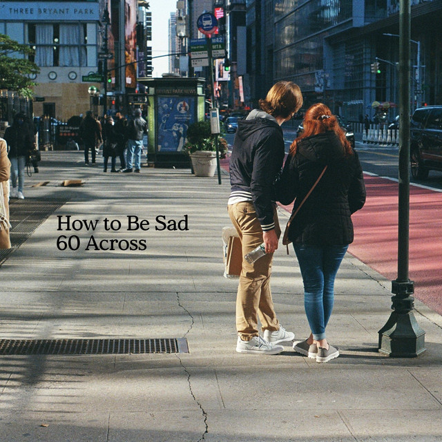 How to Be Sad - EP by 60 Across | Spotify