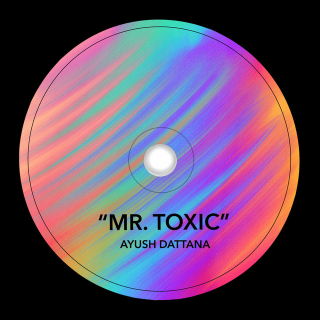 Mr. Toxic - Single by Ayush Dattana | Spotify