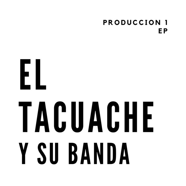 Produccion 1 - EP - EP by El Tacuache Y Su Banda Cerro Azul | Spotify