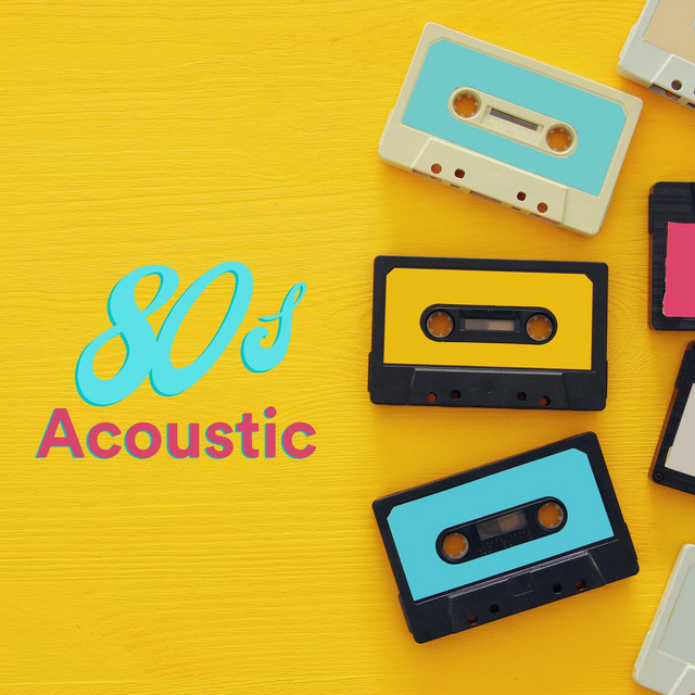 80s Acoustic - Compilation by Various Artists | Spotify