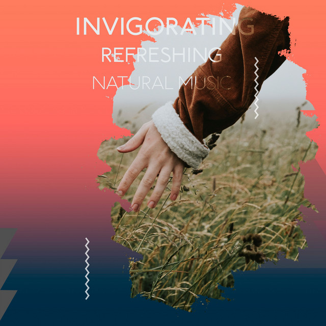 Invigorating Refreshing Natural Music - Album by Rest & Relax Nature ...