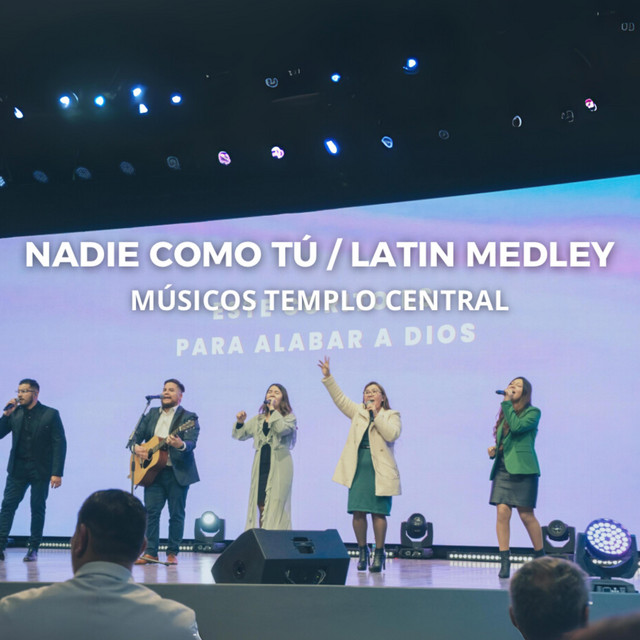 Nadie como tú / Latin Medley - Single by Músicos Templo Central | Spotify