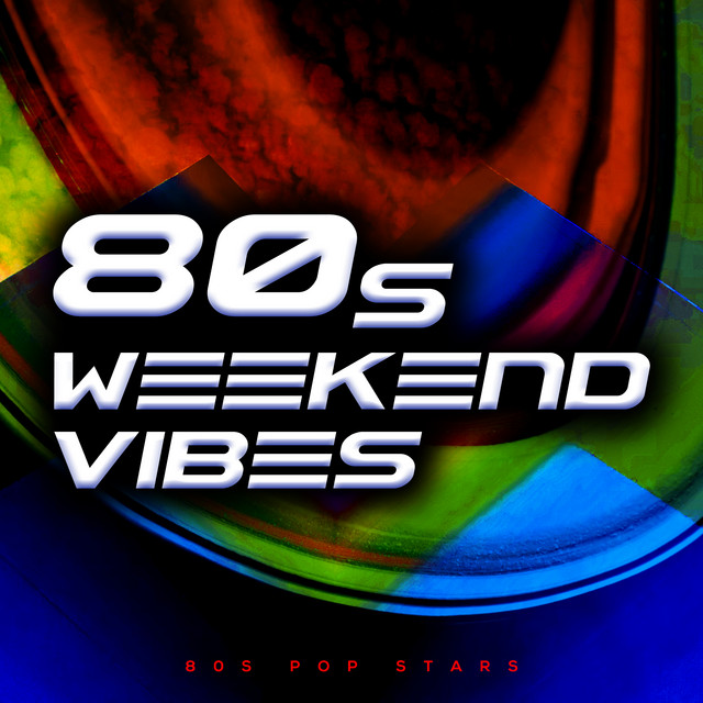 80s Weekend Vibes - Album by 80s Pop Stars | Spotify