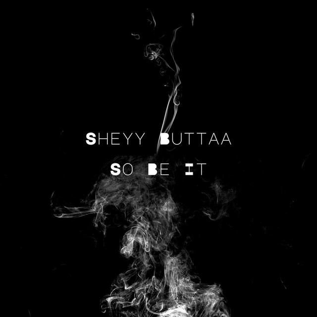 So Be It - Single by Sheyy Buttaa | Spotify