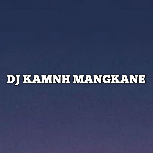 DJ KAMNH MANGKANE - Single by Dj Rasa Rimex | Spotify