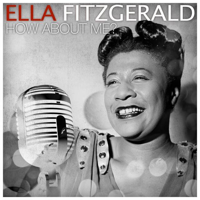 How About Me? - Compilation by Ella Fitzgerald | Spotify