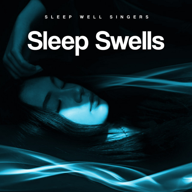 Sleep Swells - Album by Sleep Well Singers | Spotify
