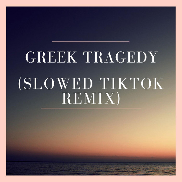 Greek Tragedy (Slowed Tiktok Remix) - song and lyrics by TBeatz | Spotify