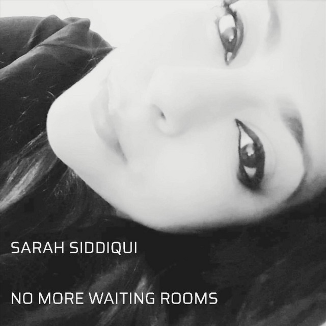 No More Waiting Rooms - Album by Sarah Siddiqui | Spotify