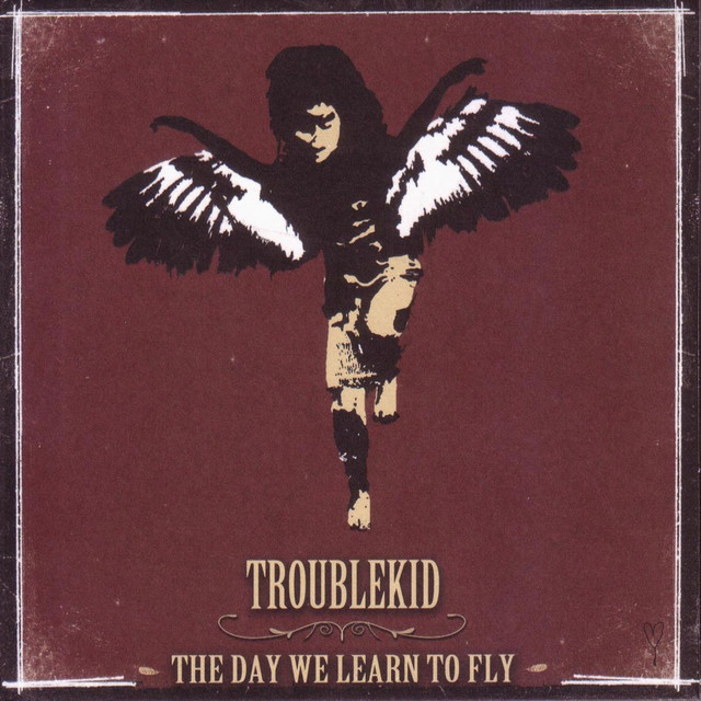 The Day We Learn to Fly - Album by Troublekid | Spotify