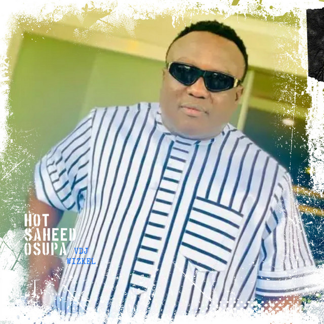 Hot Saheed Osupa - Album by VDJ WIZKEL | Spotify