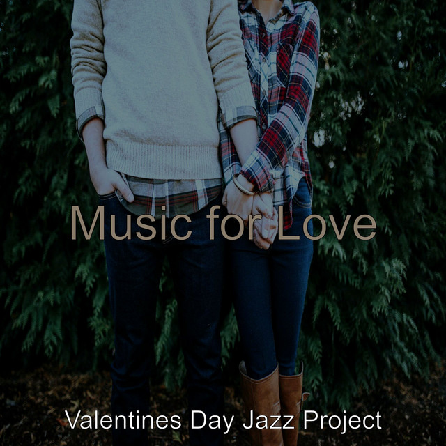 Music for Love - Album by Valentines Day Jazz Project | Spotify