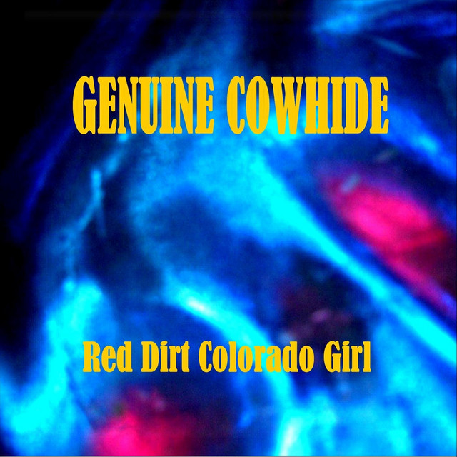 Red Dirt Colorado Girl - Album by Genuine Cowhide | Spotify