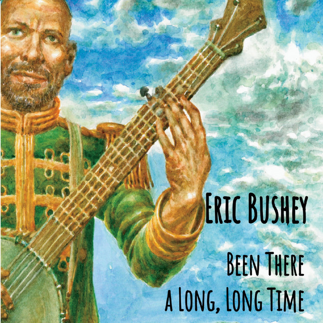 Been There a Long, Long Time - Album by Eric Bushey | Spotify