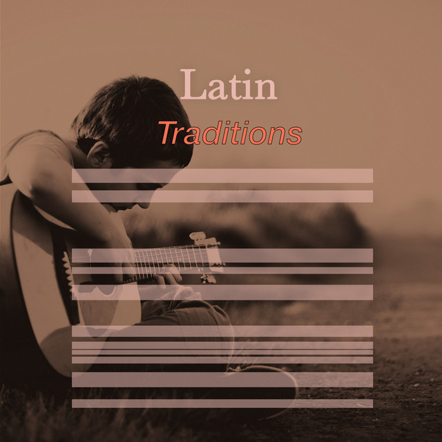 # Latin Traditions - Album by Spanish Guitar Lounge Music | Spotify