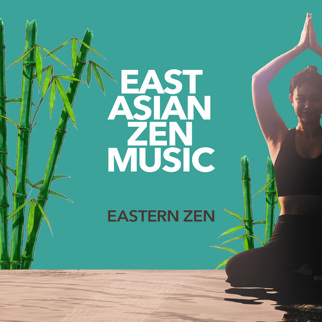 East Asian Zen Music - Album by Eastern Zen | Spotify