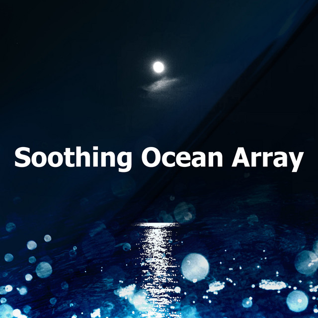 Soothing Ocean Array - Album by Water Sounds for Sleep | Spotify