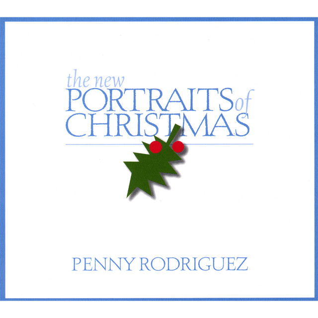 The New Portraits Of Christmas - Album by Penny Rodriguez | Spotify
