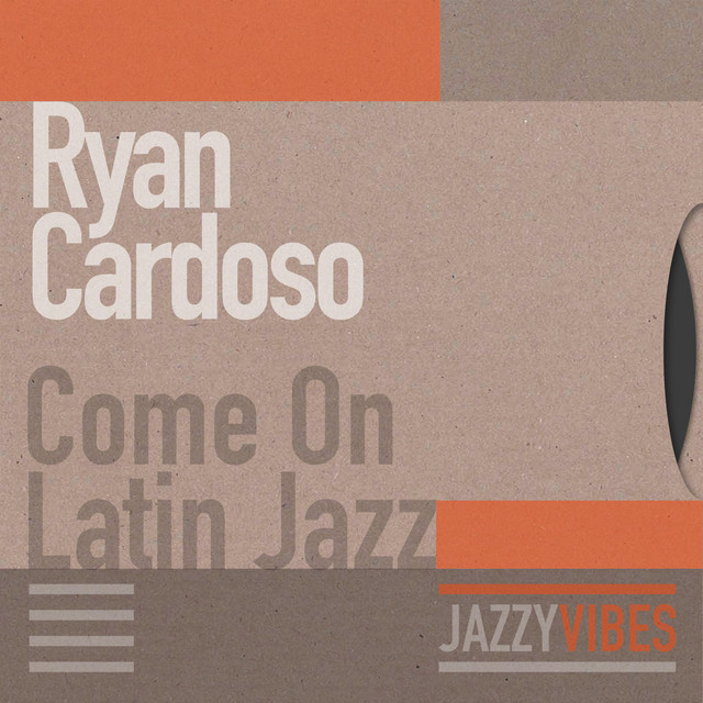 Come on Latin Jazz - Album by Ryan Cardoso | Spotify