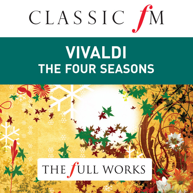 Vivaldi: Four Seasons by Classic FM: The Full Works - Compilation by ...