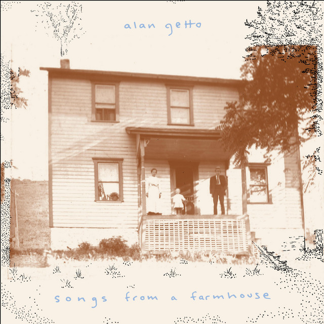 Songs from a Farmhouse - EP by Alan Getto | Spotify