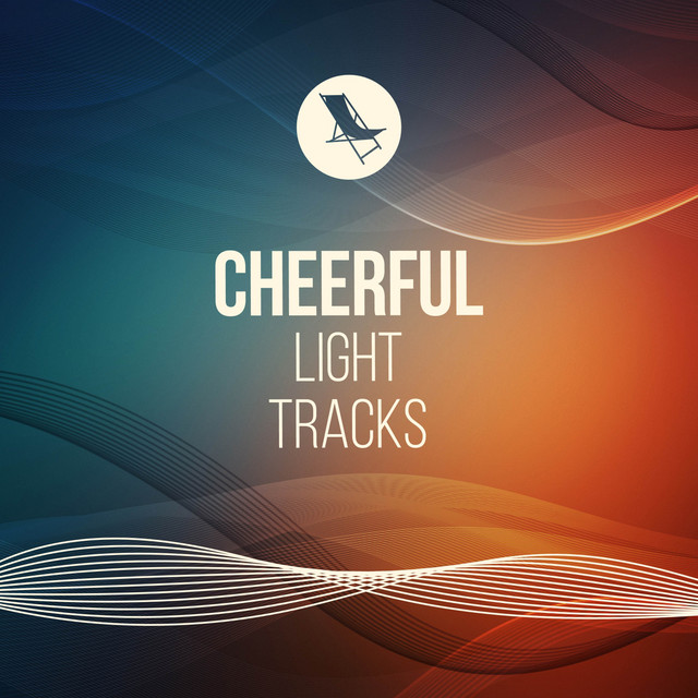 Cheerful Light Tracks - Album by Ibiza Chillout Unlimited | Spotify