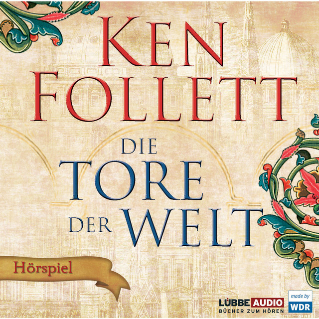 Die Tore der Welt - Hörspiel WDR - Audiobook by Ken Follett | Spotify