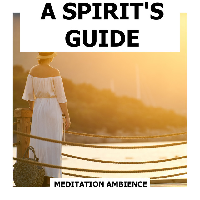 A Spirit's Guide Meditation Ambience - Album by Relaxing Chill Out ...