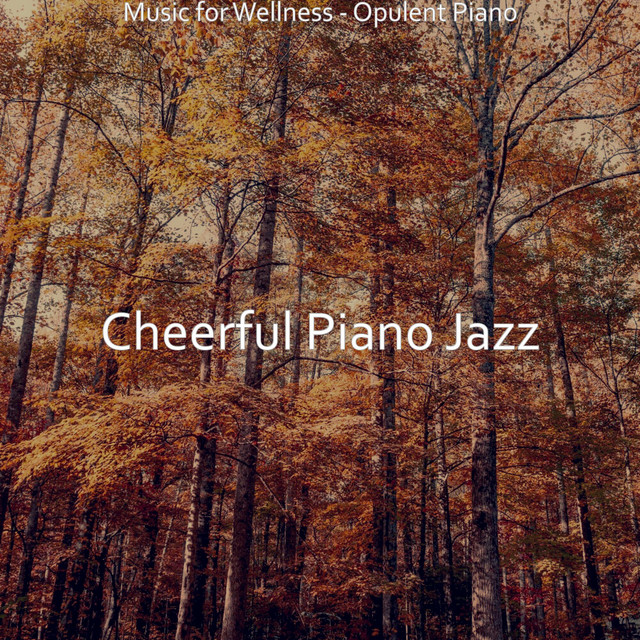 Music for Wellness - Opulent Piano - Album by Cheerful Piano Jazz | Spotify