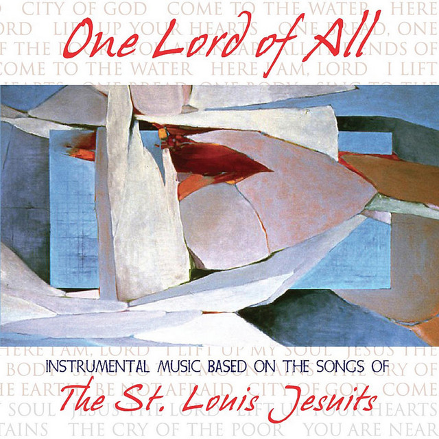 One Lord of All - Album by St. Louis Jesuits | Spotify