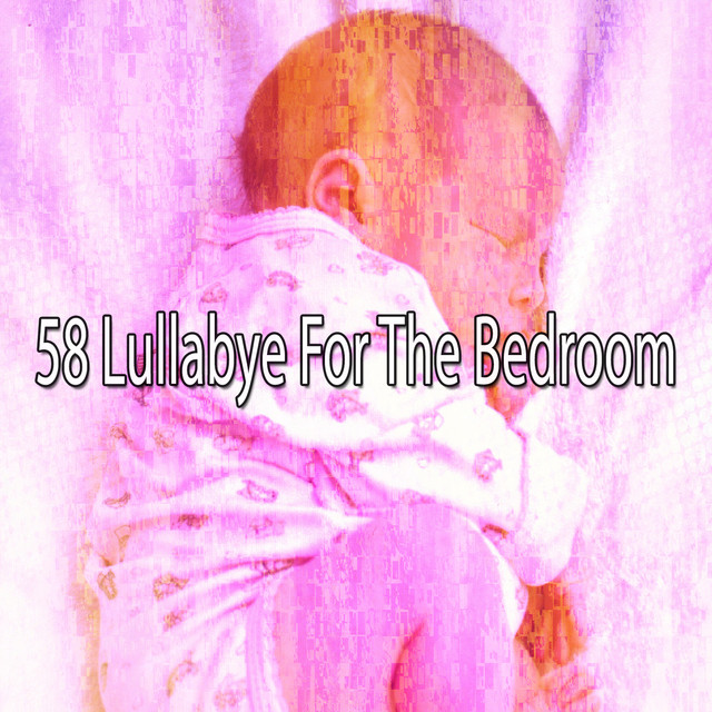 58 Lullabye For The Bedroom - Album by Baby Lullaby | Spotify