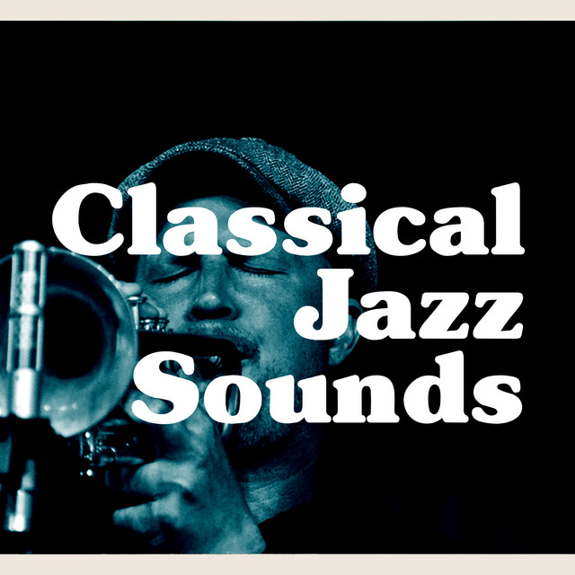 Classical Jazz Sounds ! ! ! ! - Album by Classic Jazz | Spotify