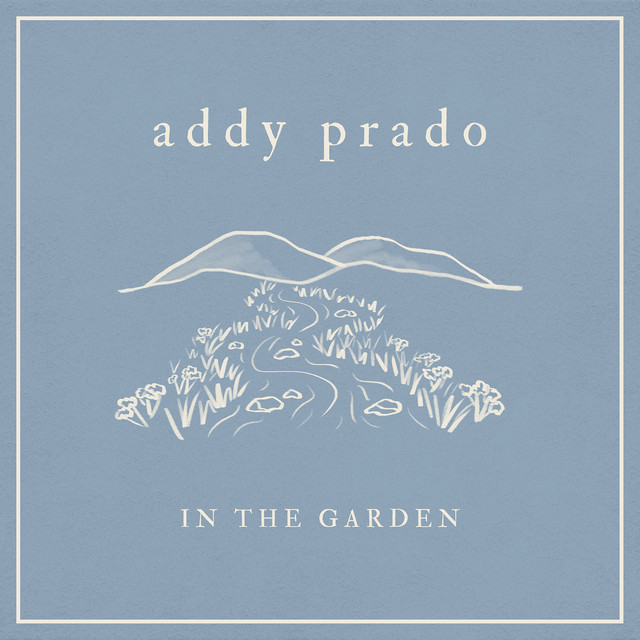 In The Garden (Acoustic) - Single by Addy Prado | Spotify