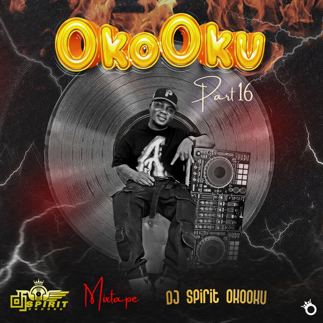 OkoOKu (Part 16) [Mixtape] - Single by DJ SPIRIT OKOOKU | Spotify