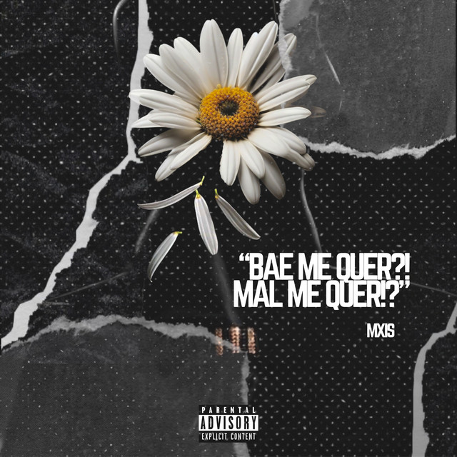 Bae Me Quer, Mal Me Quer?! - Single by Mxis | Spotify